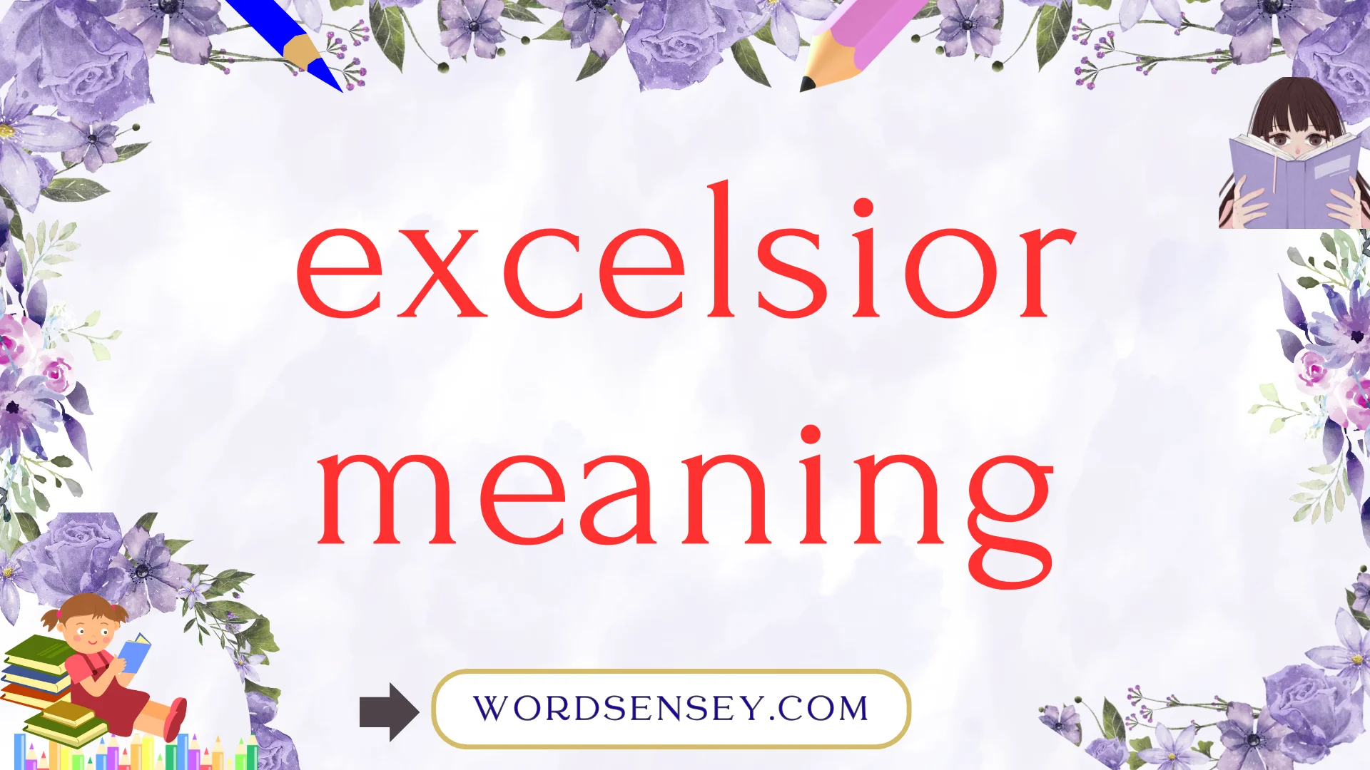 What Does Excelsior Meaning? Definition, History, Usage & Modern Examples